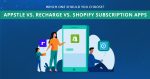 Best Shopify Subscription Apps: Appstle vs. Recharge vs. Shopify